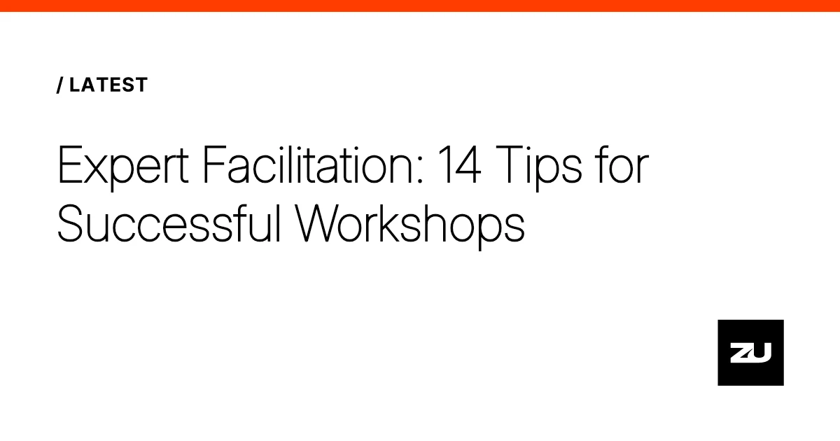 Expert Facilitation: 14 Tips for Successful Workshops